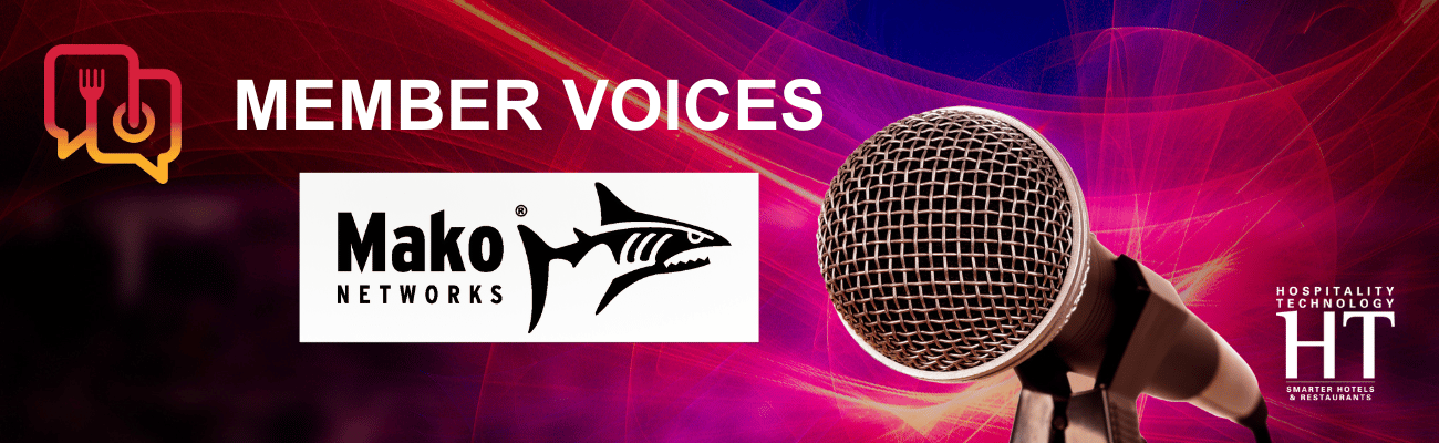 RTN Member Voices: Insights From Mako Networks | Restaurant Technology ... RTN Member Voices: Insights From Mako Networks | Restaurant Technology ...